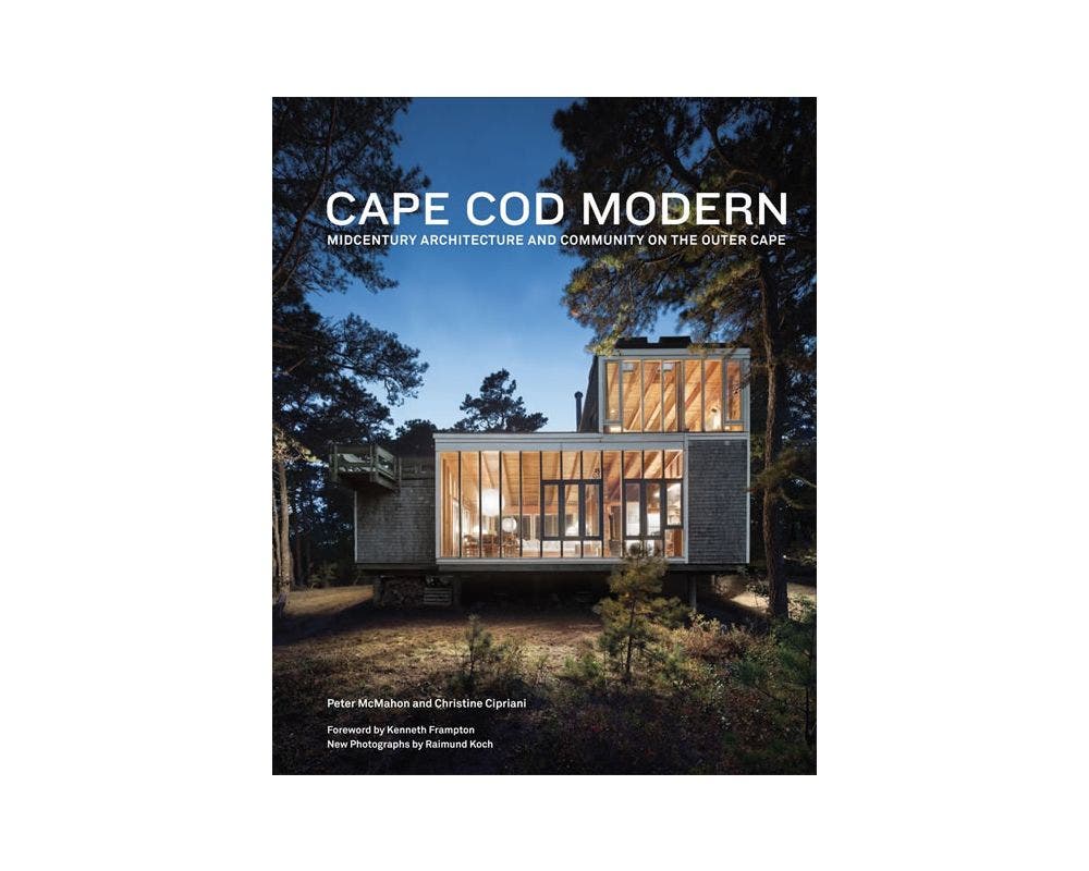 Cape Cod Modern: Midcentury Architecture and Community on the Outer ...